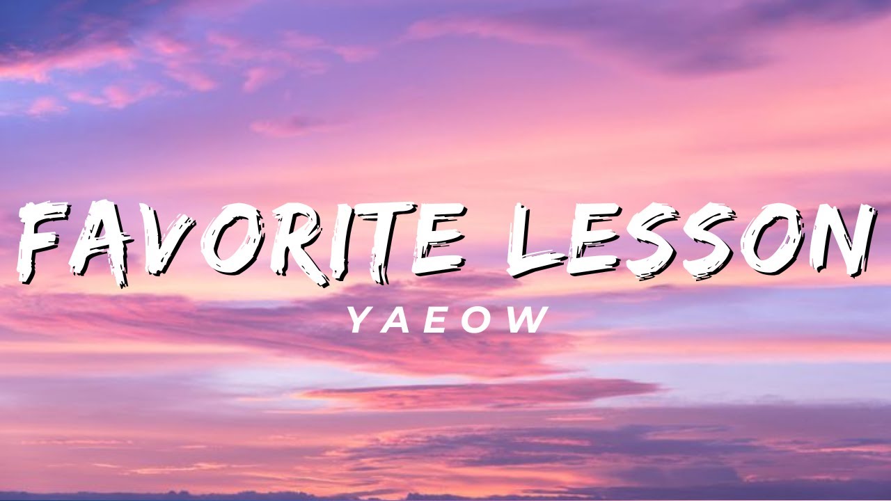 Favorite Lesson - Yaeow (Lyrics) Chords - Chordify