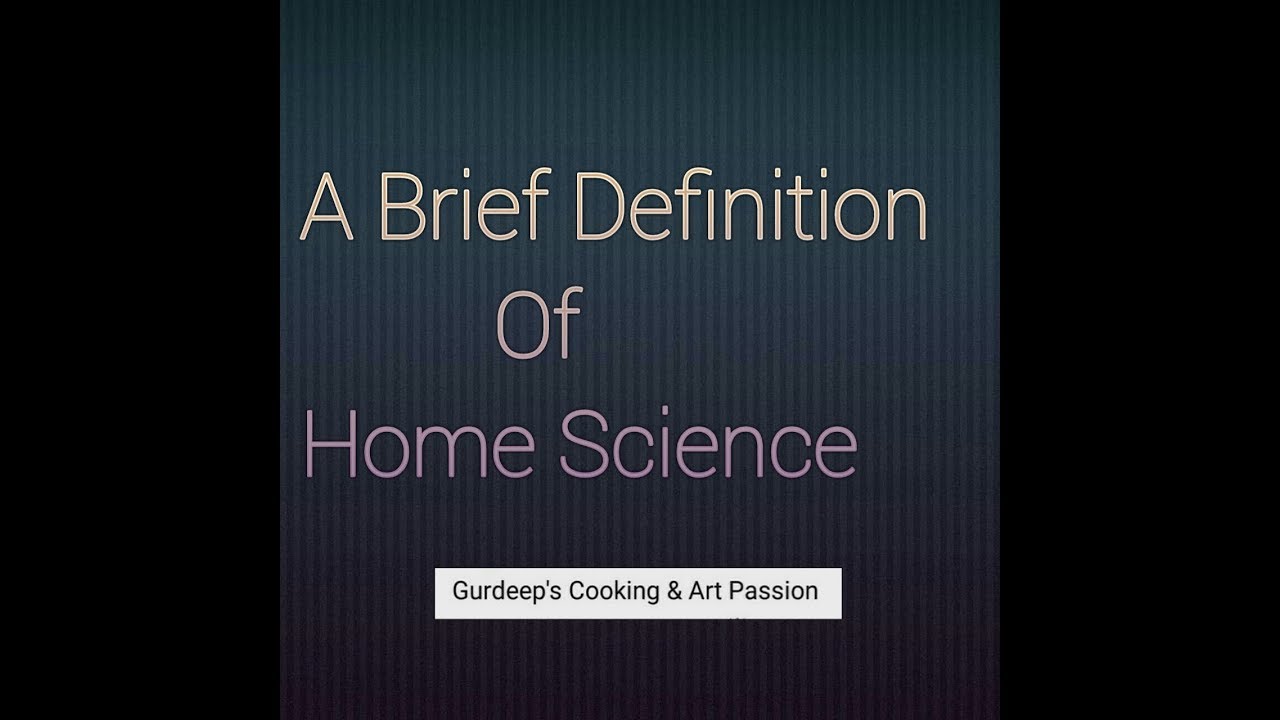 What Is Home Science In Actual | A Brief Definition Of Home Science ...