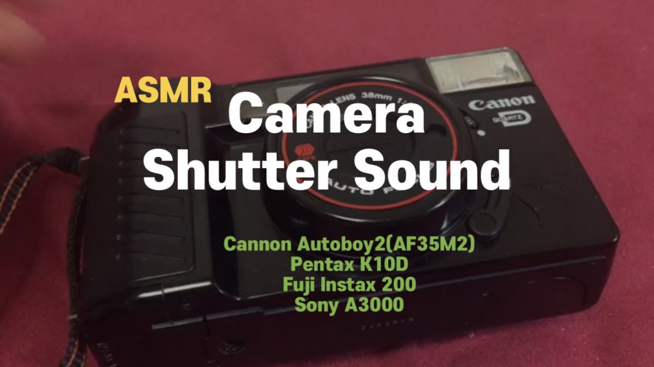 #14 카메라 셔터음(Camera Shutter Sound) ASMR // Canon Autoboy2, Pentax K10D, Fuji instax200, Sony ...