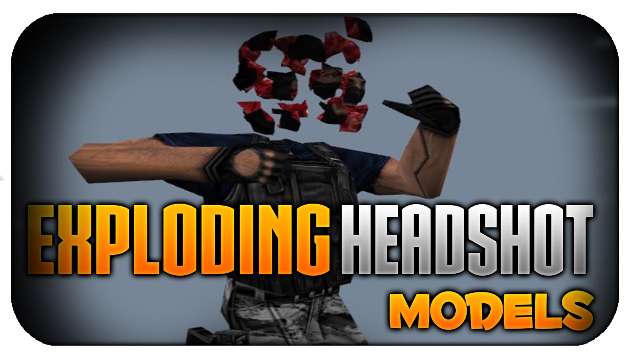Exploding Headshot | Counter-Strike 1.6 Models - YouTube