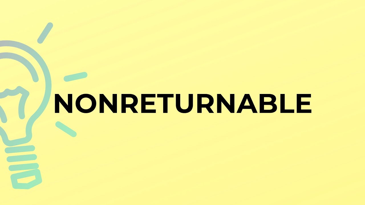 What is the meaning of the word NONRETURNABLE? - YouTube