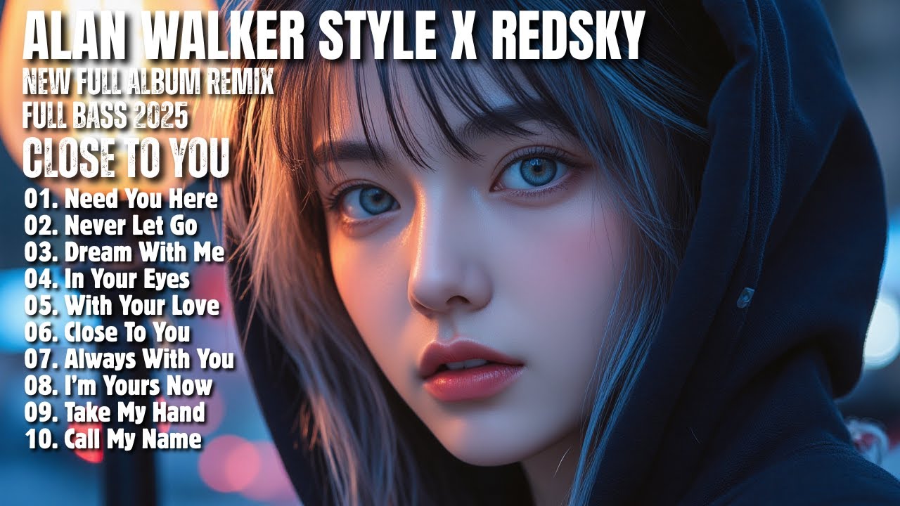 ALAN WALKER STYLE X REDSKY || CLOSE TO YOU || NEW FULL ALBUM 2025 - YouTube