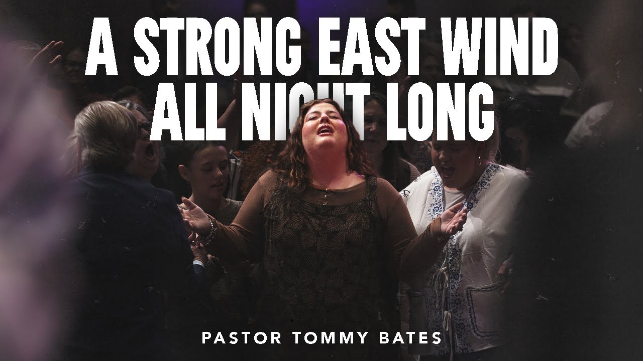 "A Strong East Wind All Night Long" | Pastor Tommy Bates | 5/25/25 PM ...