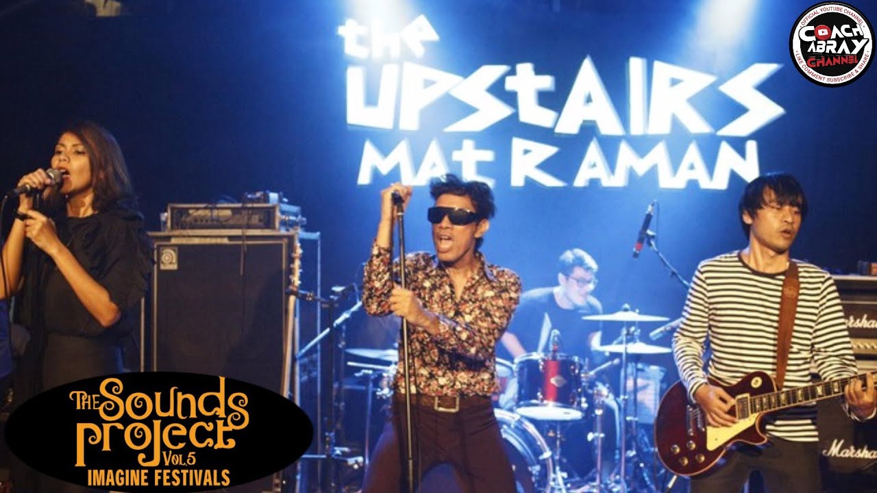 The Upstairs - Matraman (Lirycs) Live in Concer The Sounds Project Vol ...
