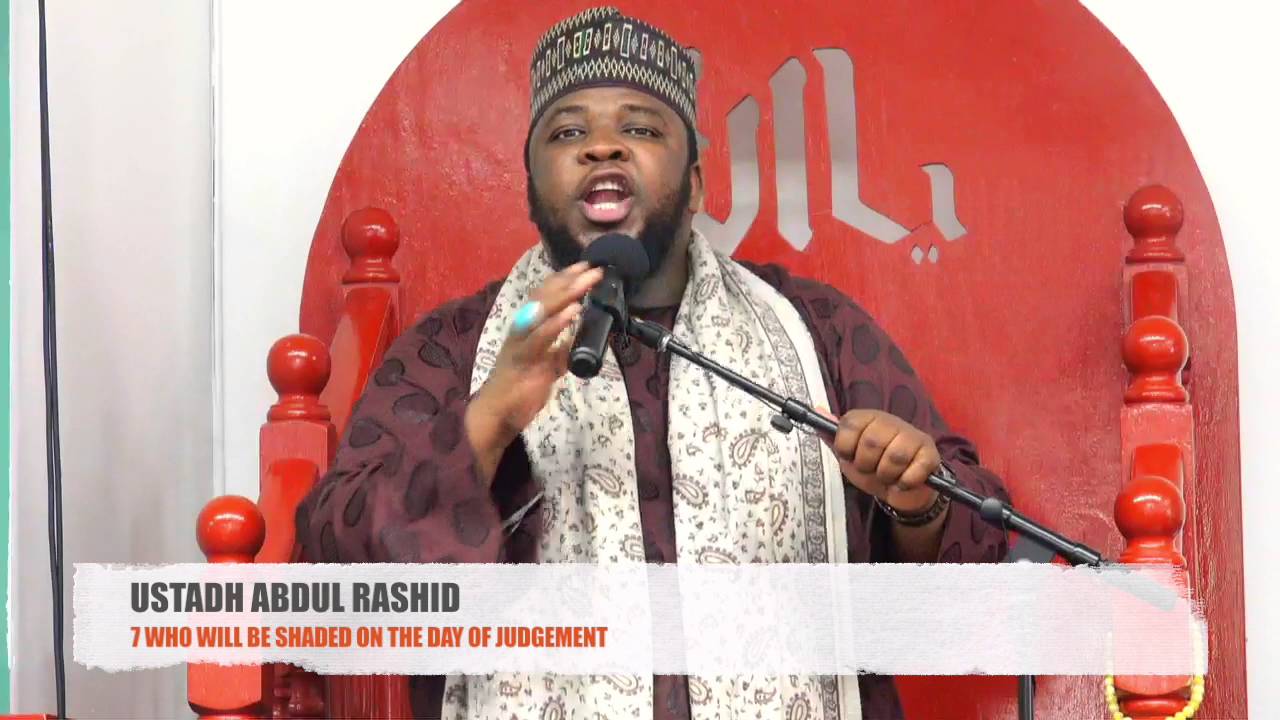 7 WHO WILL BE SHADED ON THE DAY OF JUDGEMENT || USTADH ABDUL RASHID ...