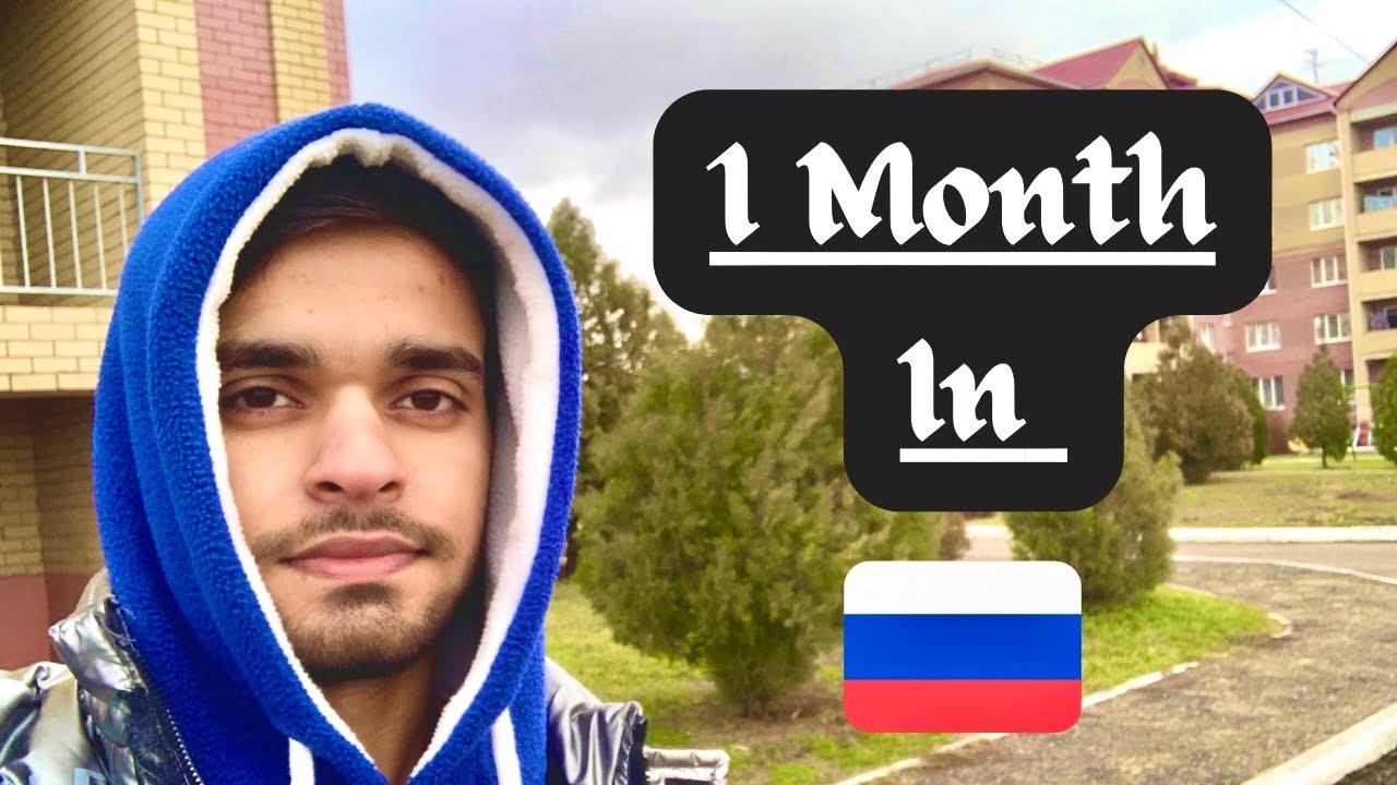 My 1st Month Experience In Russia 🇷🇺 - YouTube