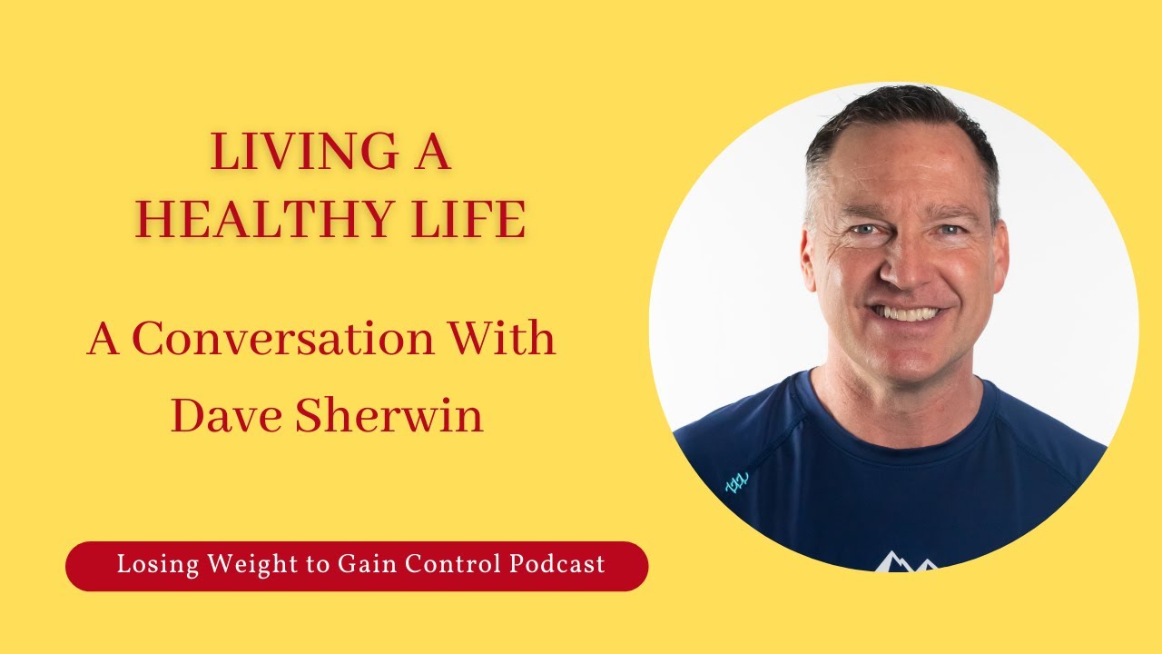 Living A Healthy Life With Dave Sherwin - YouTube