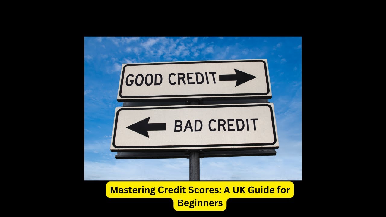 Mastering Credit Scores: A UK Guide for Beginners - YouTube