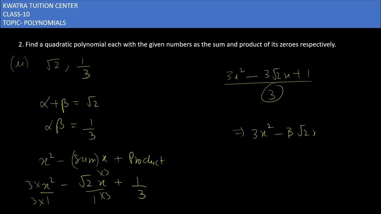 2. Find a quadratic polynomial each with the given numbers as the sum and product of its zeroes ...