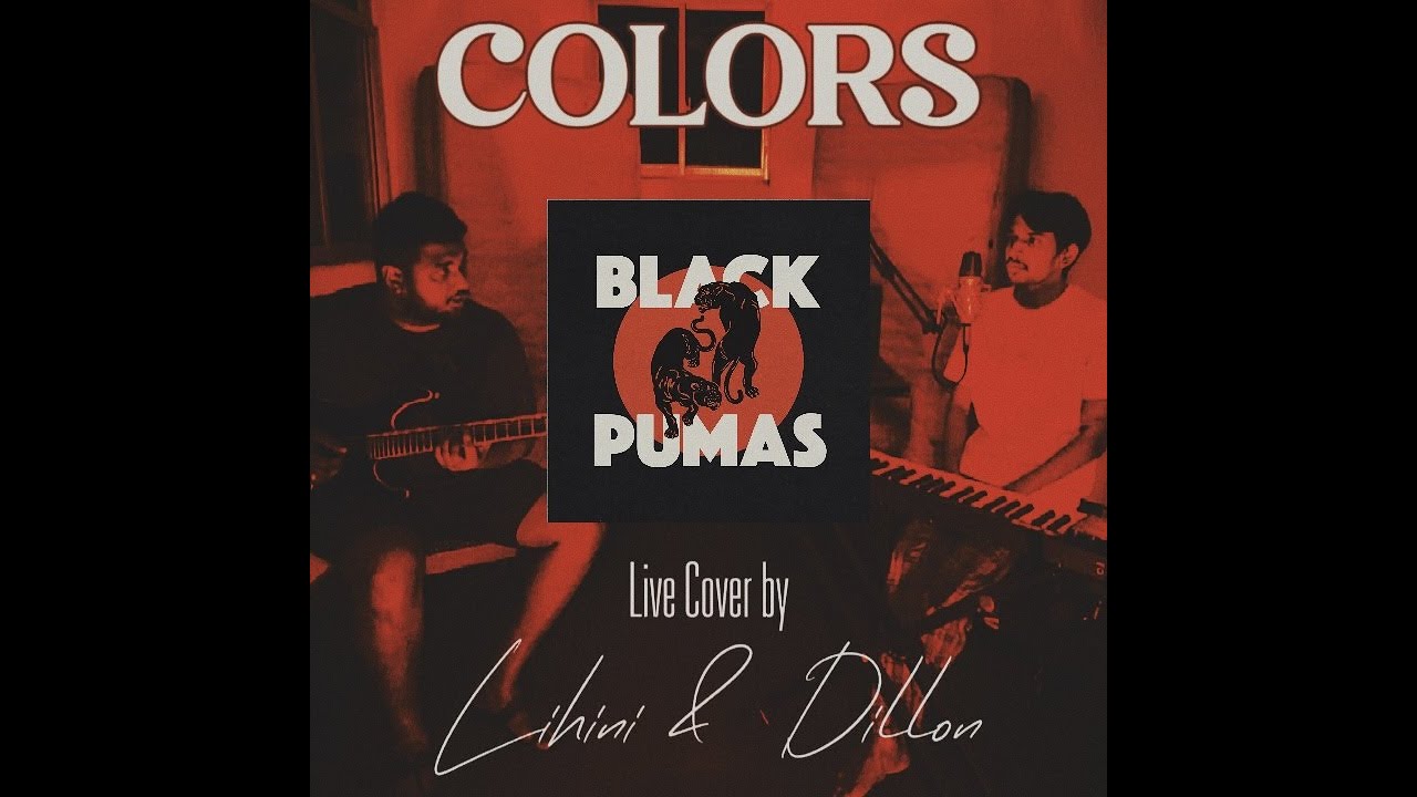 Colors- Black Pumas Live Cover by Lihini & Dillon - YouTube