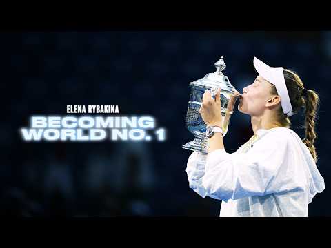 Elena Rybakina: Becoming World No. 1