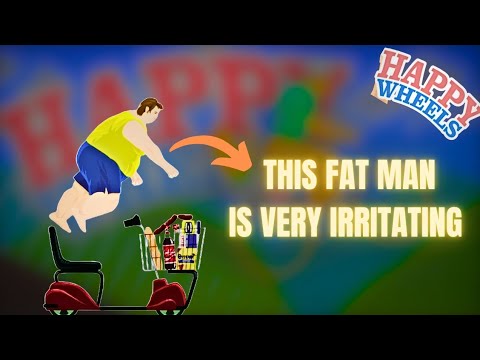 THIS FAT MAN IS VERY IRRITATING 🤬/HAPPY WHEELS GAMEPLAY#2 - YouTube
