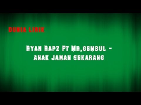 Ryan Rapz Ft Mr.Gembul - Anak Jaman Sekarang (Lirik)