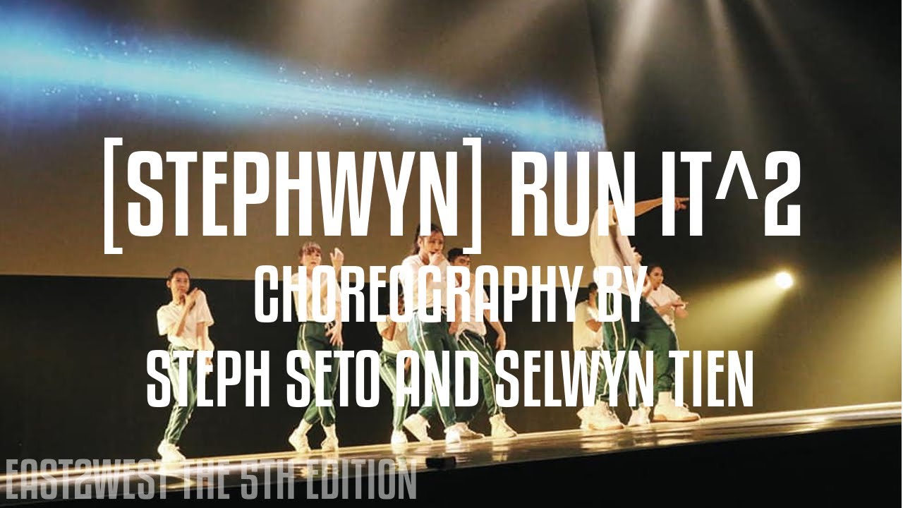 [EAST2WEST] Run It^2 (Choreography by Stephanie Seto and Selwyn Tien ...