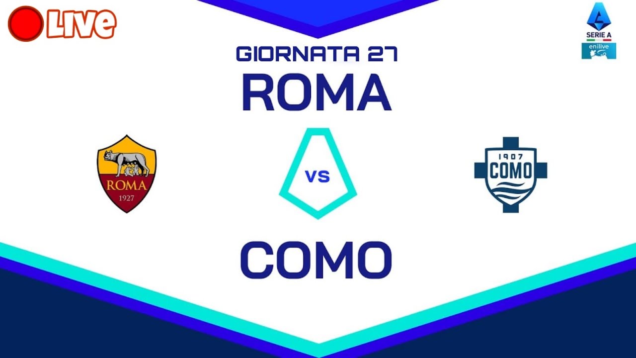 🔴LIVE: Roma-Como | Live Streaming SERIE A | Serie A - YouTube
