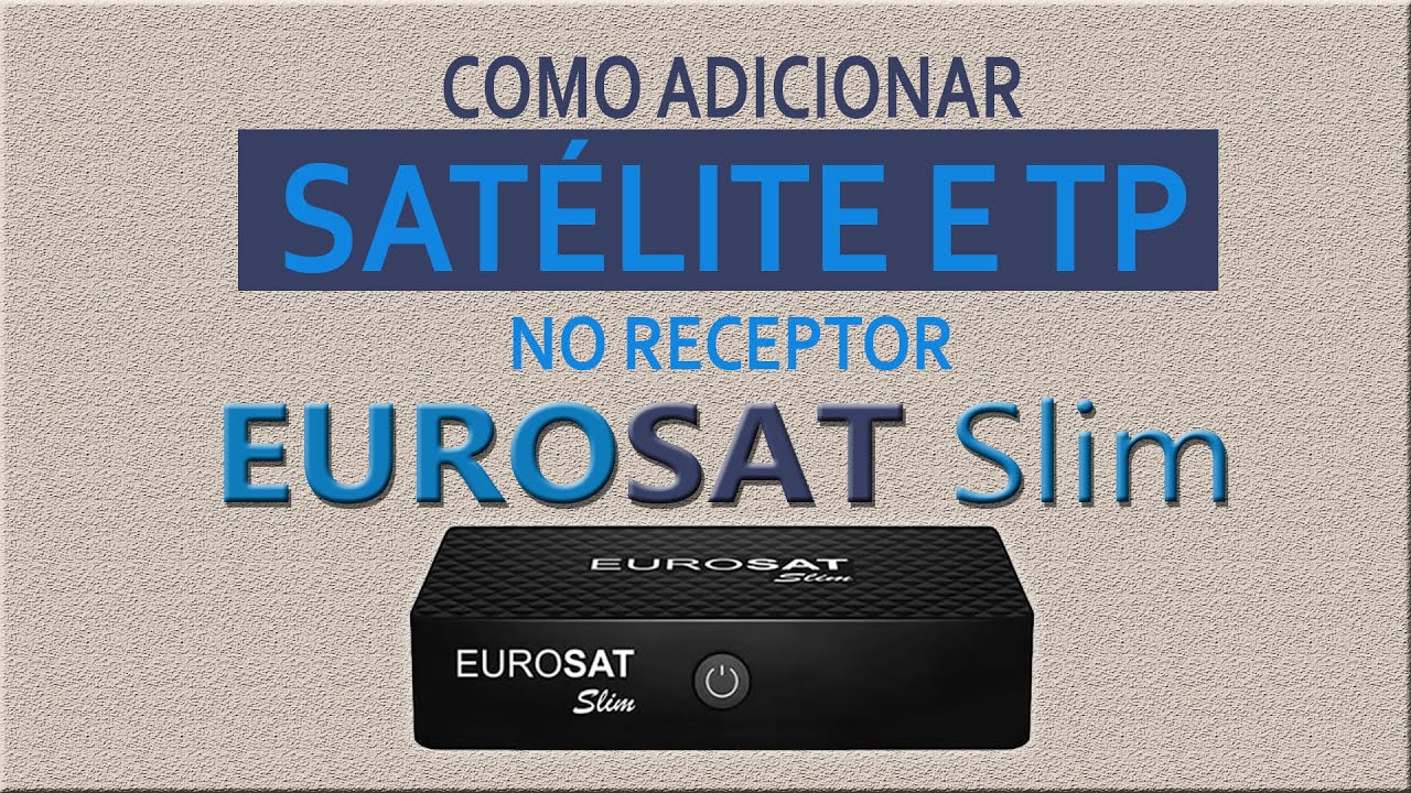 Como Adicionar Satélite e TP no Receptor Eurosat Slim - Adicionar Novo ...