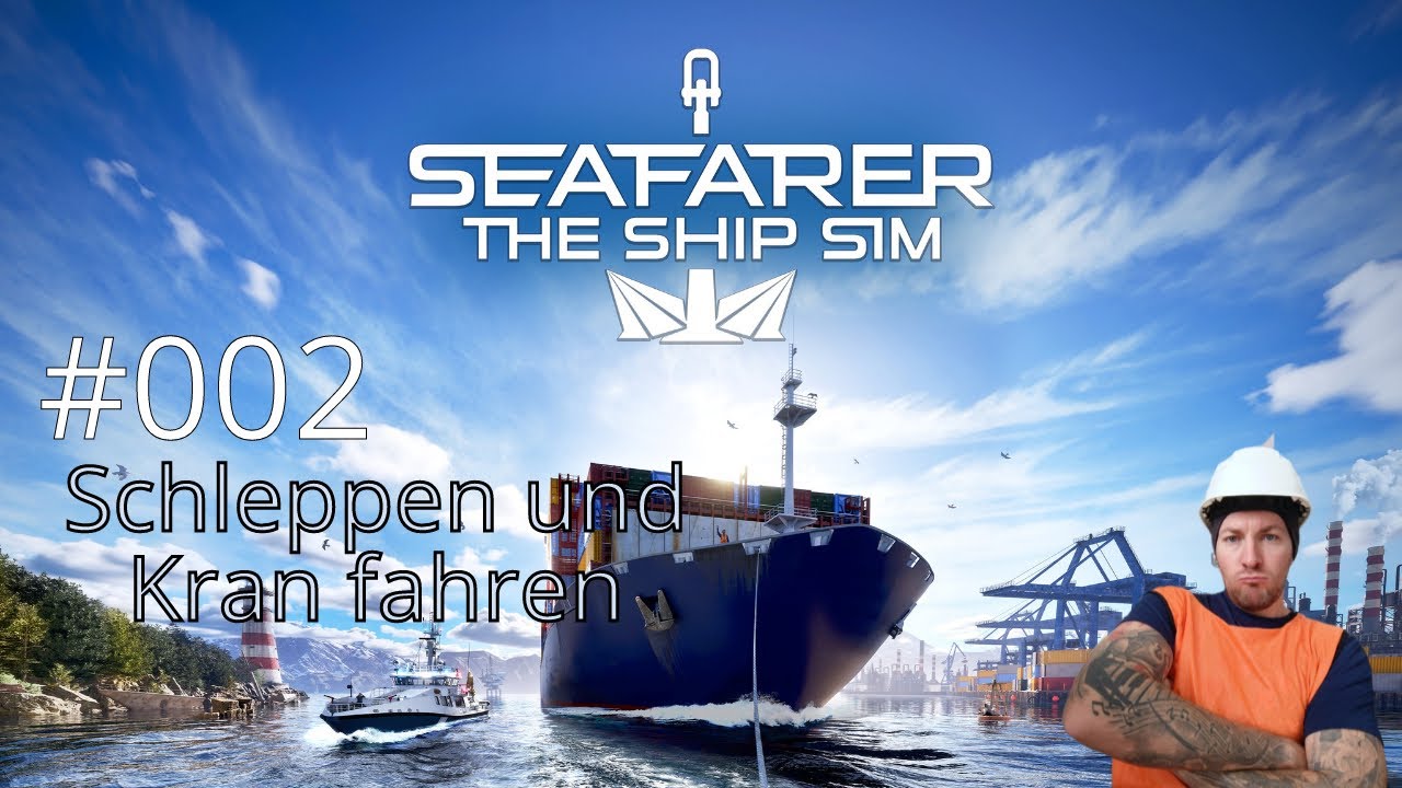 ⚓ Seafarer - The Ship Sim ⚓ Folge 002 – Schleppen und Kran fahren | Let ...