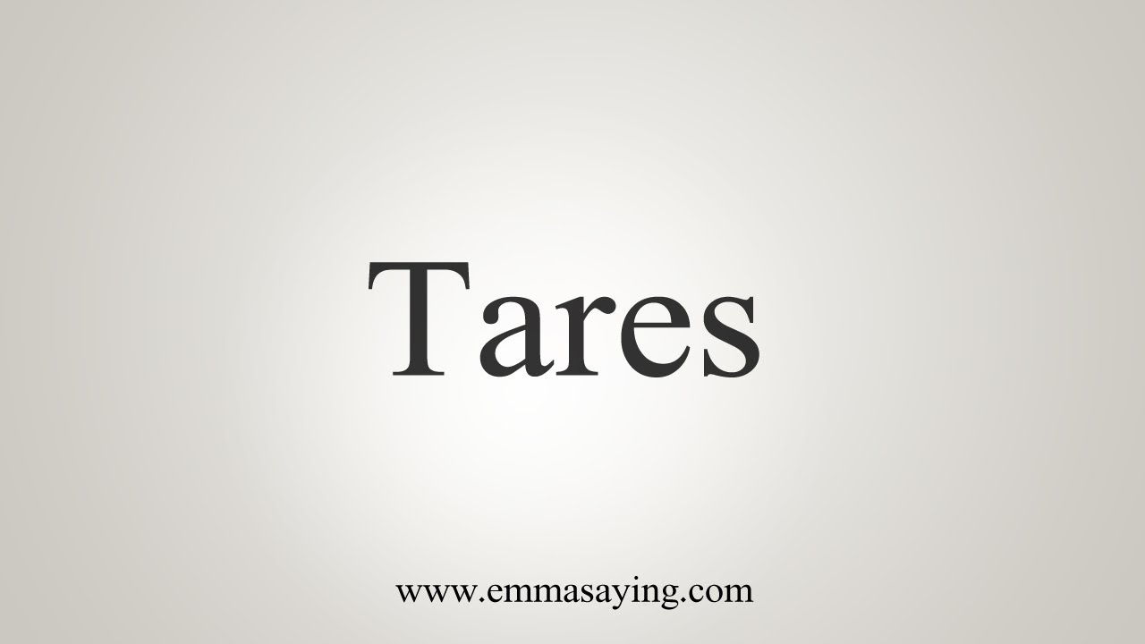 How To Say Tares - YouTube