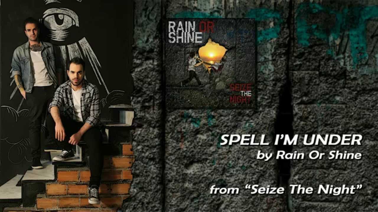Rain Or Shine- Spell I'm Under - YouTube