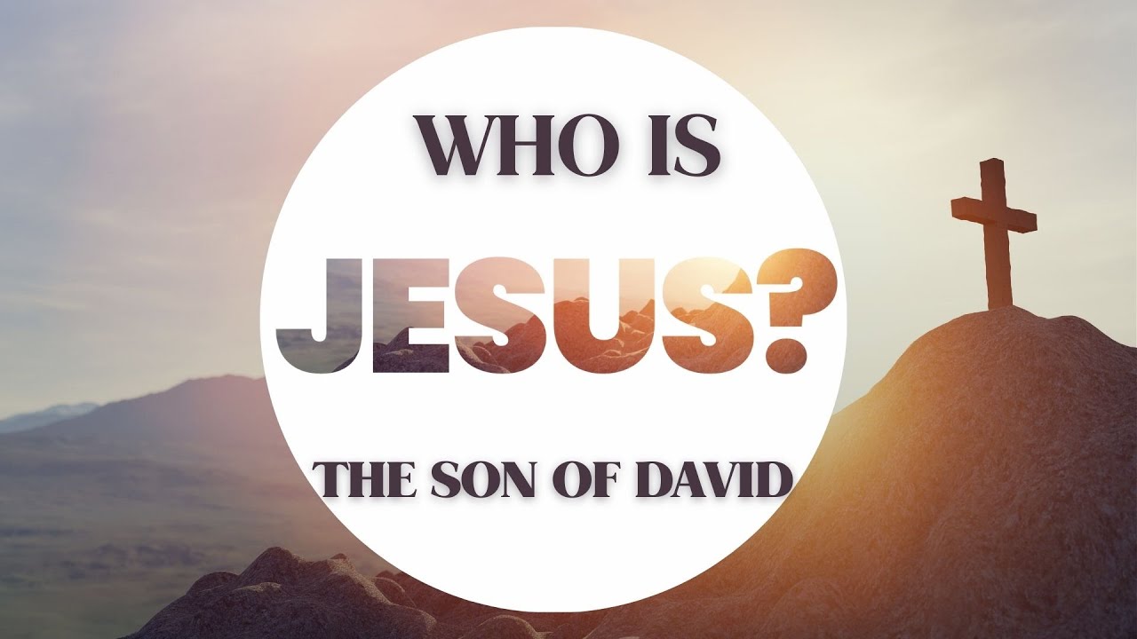 Who Is Jesus? Son of David - YouTube