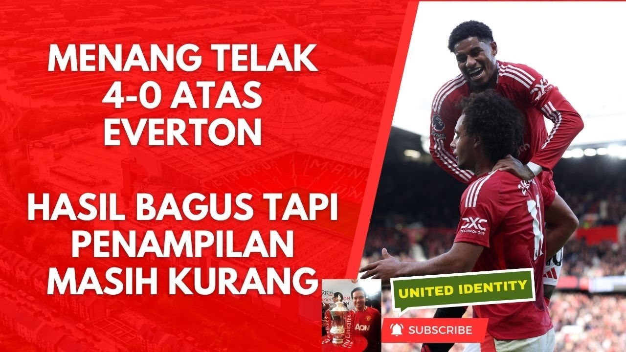 United Identity S2E180-Menang telak atas Everton!Hasil bagus tapi ...