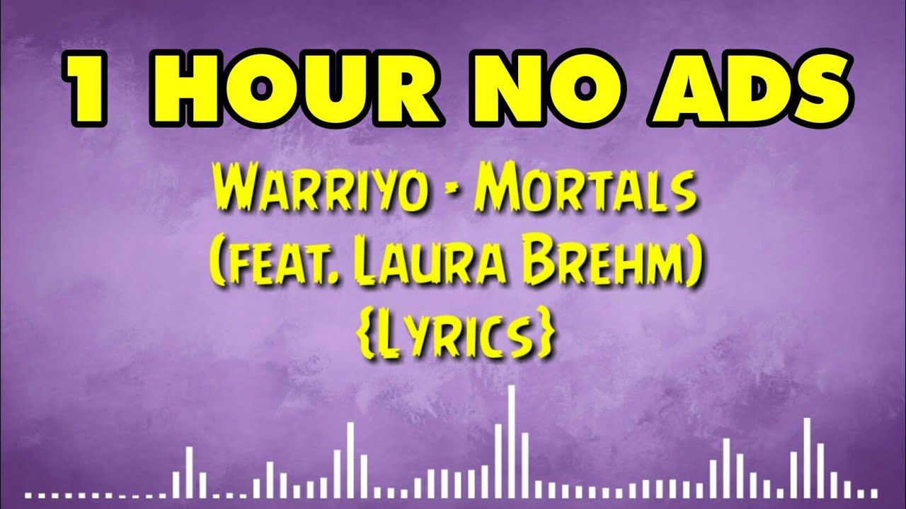 1 Hour Warriyo - Mortals feat Laura Brehm Lyrics || NCS - YouTube
