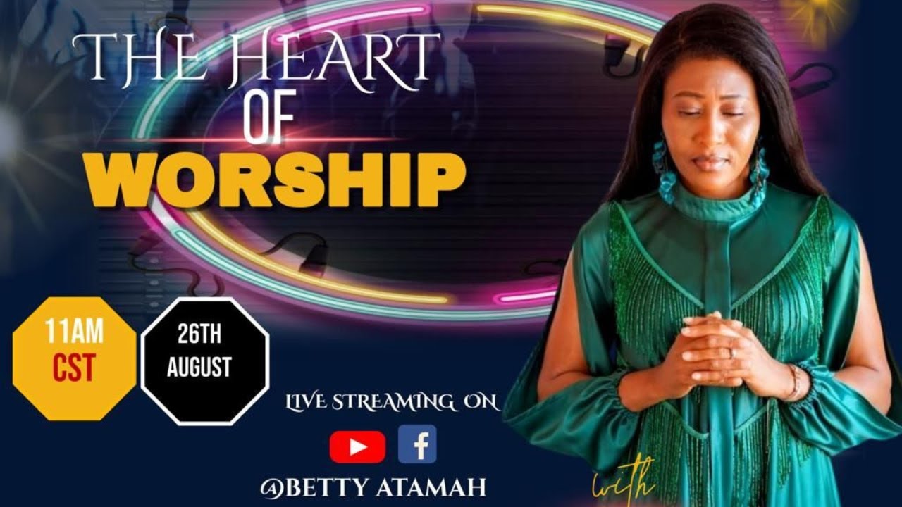 The Heart of Worship August 26th 2023 | Betty Atamah - YouTube