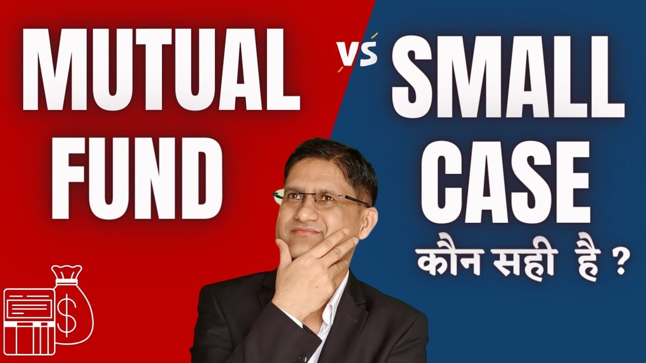 Mutual Fund vs Small Case : A Comprehensive Guide for Investors I Truth of Small Case Investing ...