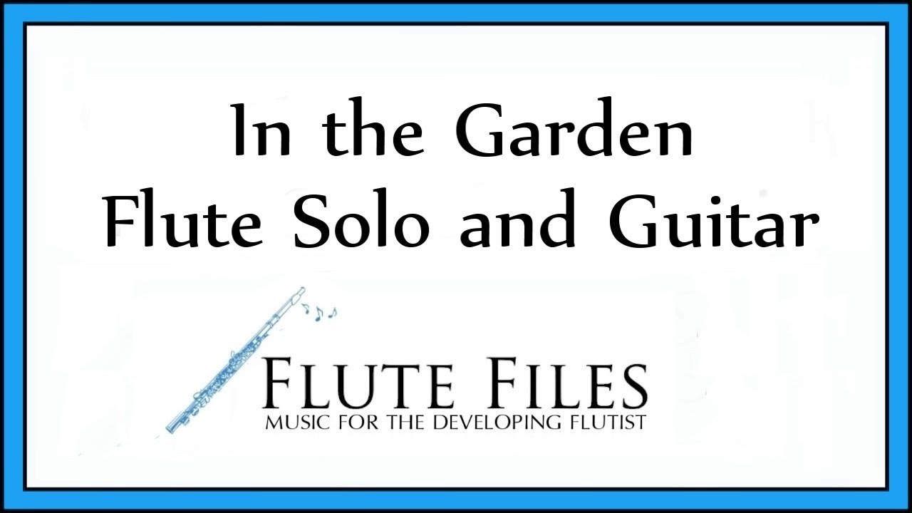 In the Garden - Flute Solo and Guitar - YouTube