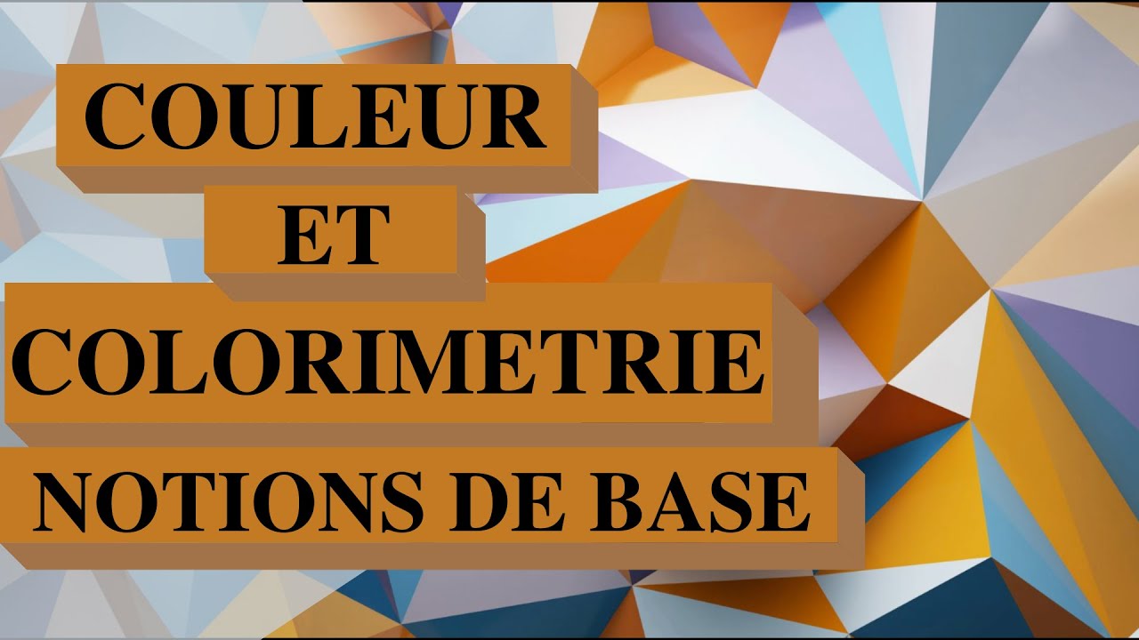 La Couleur et la Colorimétrie (notions de base) - YouTube