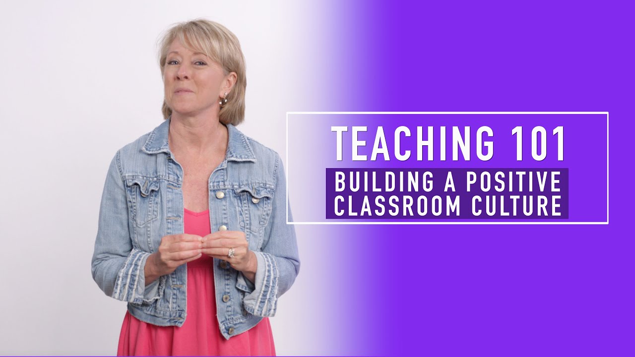 Teaching Basics 101: Building a Positive Classroom Culture - YouTube