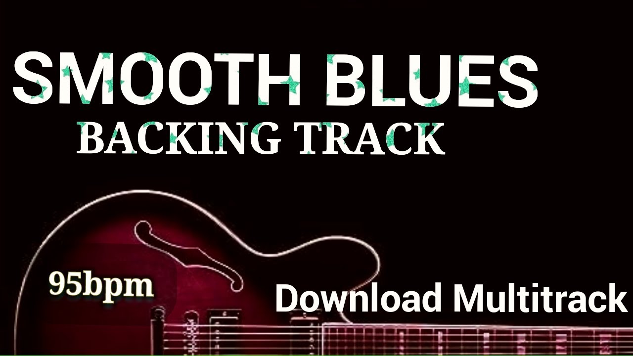 BASE DE SMOOTH BLUES PARA IMPROVISAR (BACKING TRACK) MULTITRACK GRATIS ...