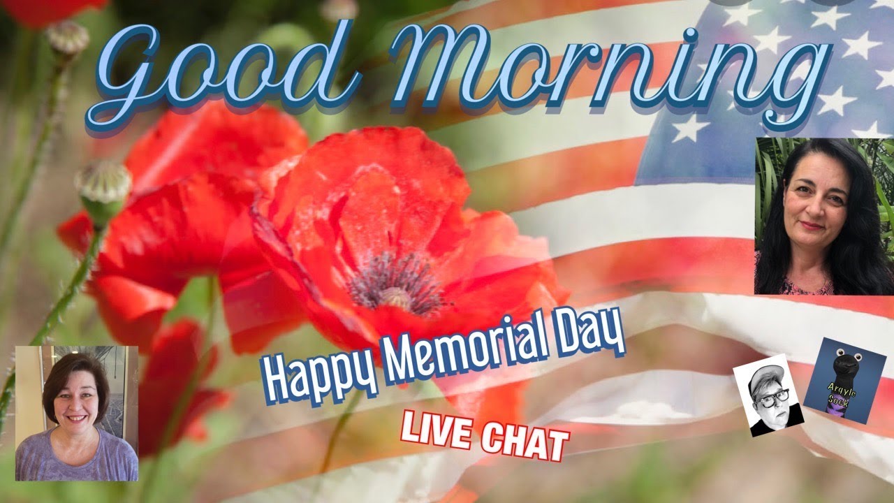 Good Morning Happy Memorial Day Let’s Chat - YouTube