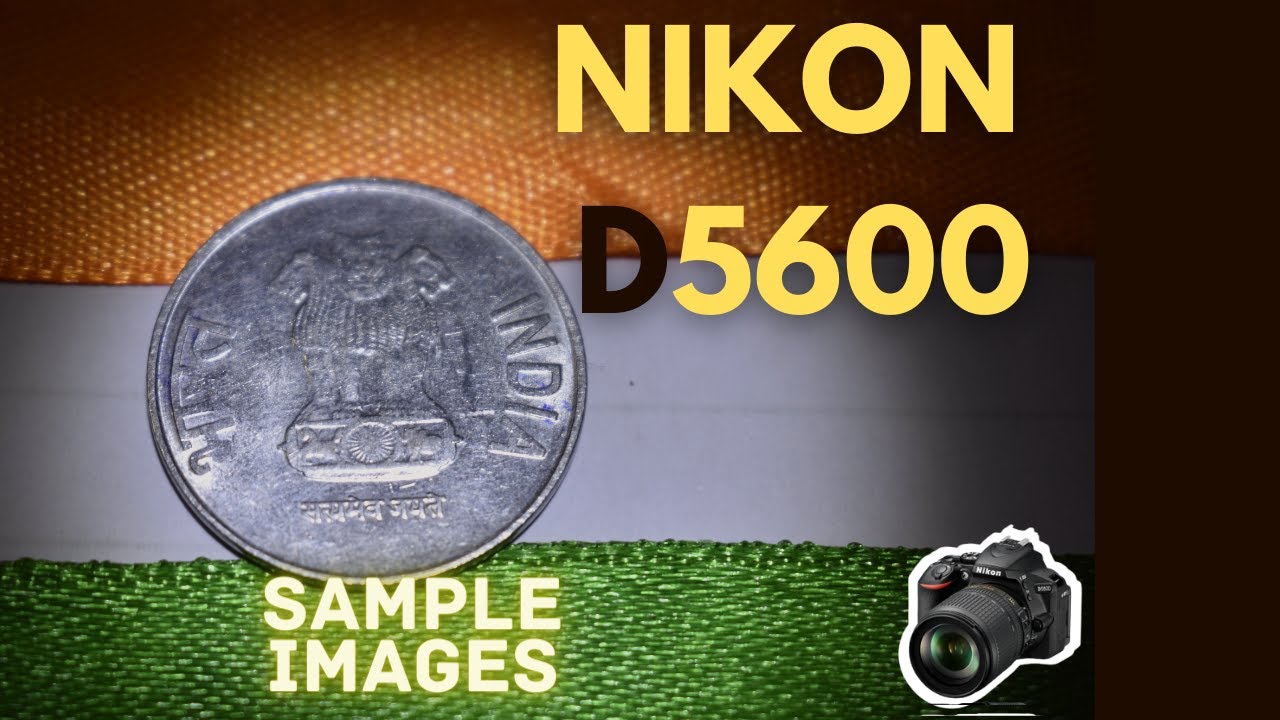 Nikon D5600 sample images..:-) - YouTube