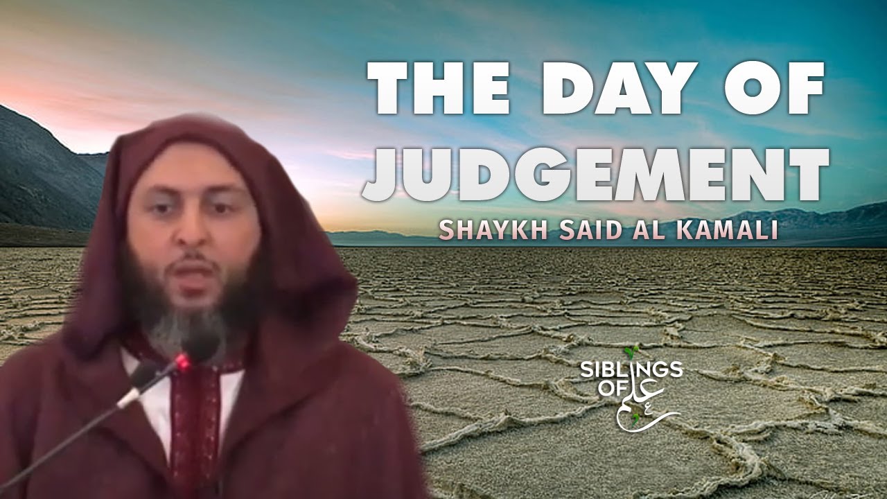 Day of Judgement | Shaykh Said al-Kamali - YouTube