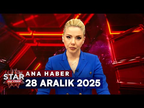 Star Ana Haber | 28 Aralık 2025 Pazar