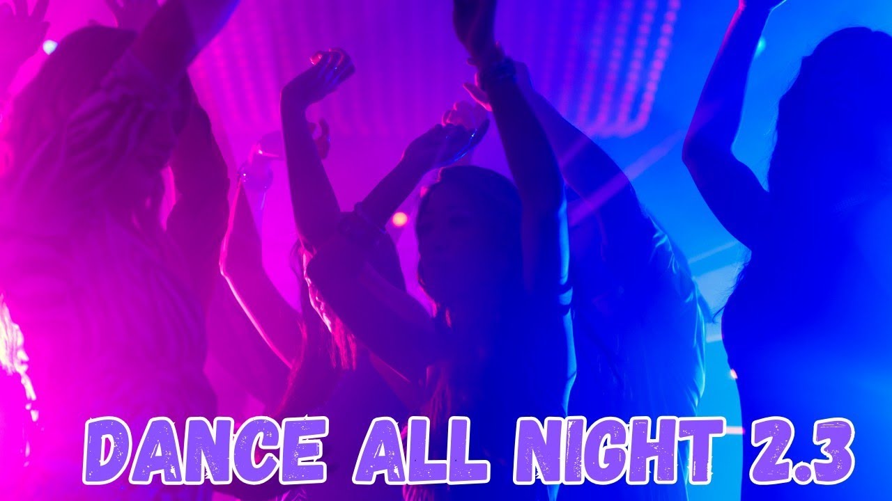 Dance All Night 2.3 || Party Song || Best Party Mashup Song - YouTube