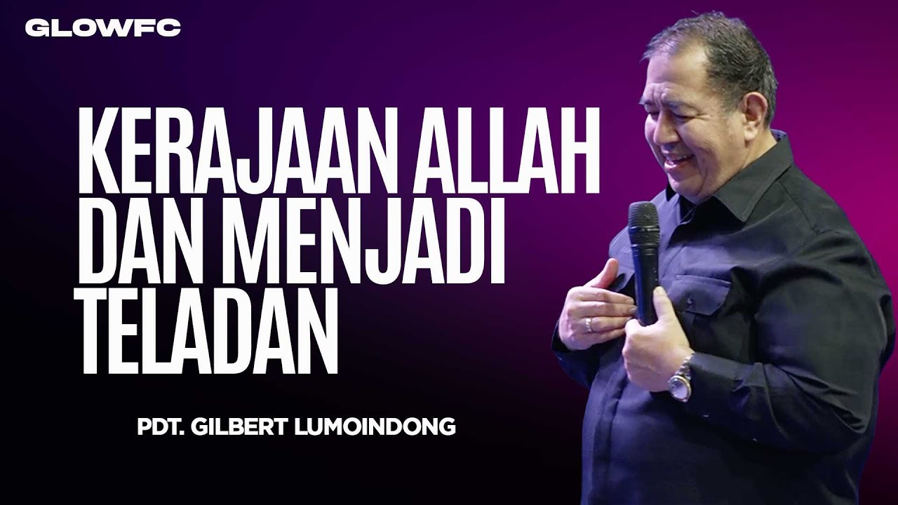 Kerajaan Allah Dan Menjadi Teladan - Pdt. Gilbert Lumoindong - YouTube