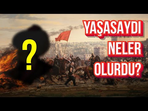 FATİH SULTAN MEHMET YAŞASAYDI NELER OLURDU?