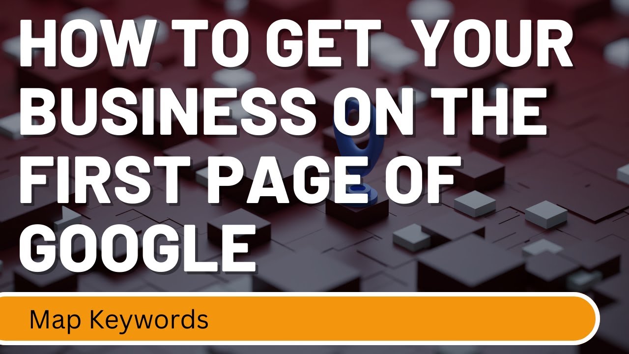 How to Get Business on First Page of Google - Map Keywords | (844) 406 ...