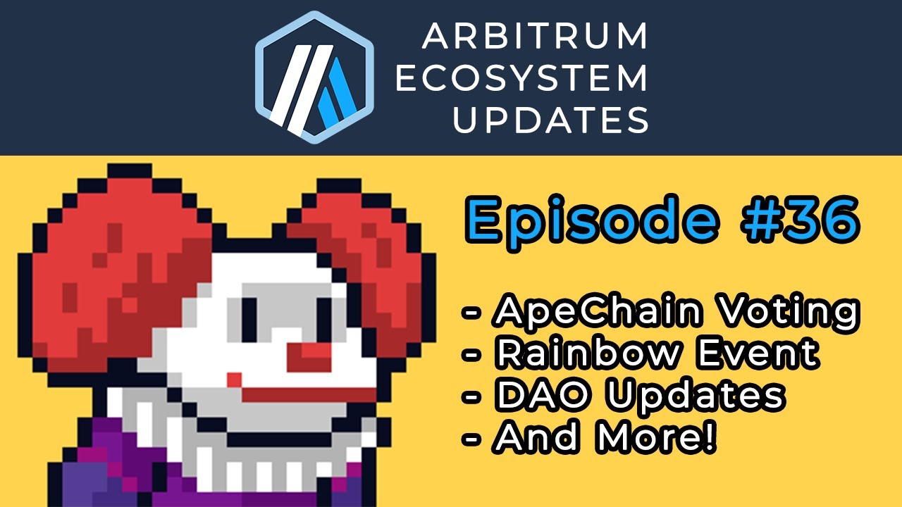ApeChain Voting Live, Rainbow + Arbitrum Event, ArbitrumDAO Updates ...