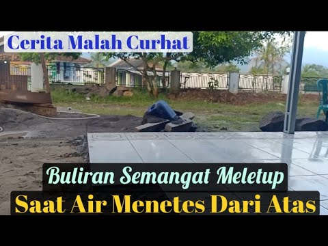Cerita Atau Curhat ️ Buliran Semangat Meletup Walau Air Menetes Dari ...