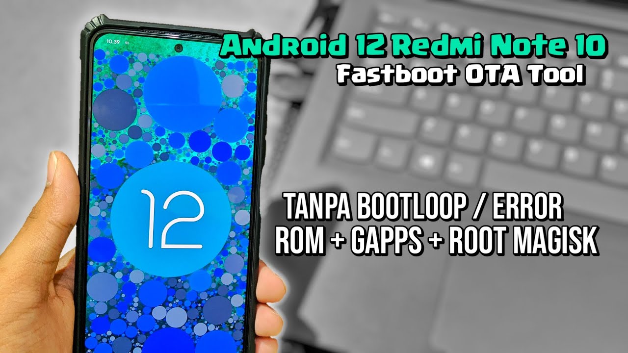 Cara Instal Custom ROM Android 12 Pakai Fastboot OTA Tool Redmi Note 10 ...
