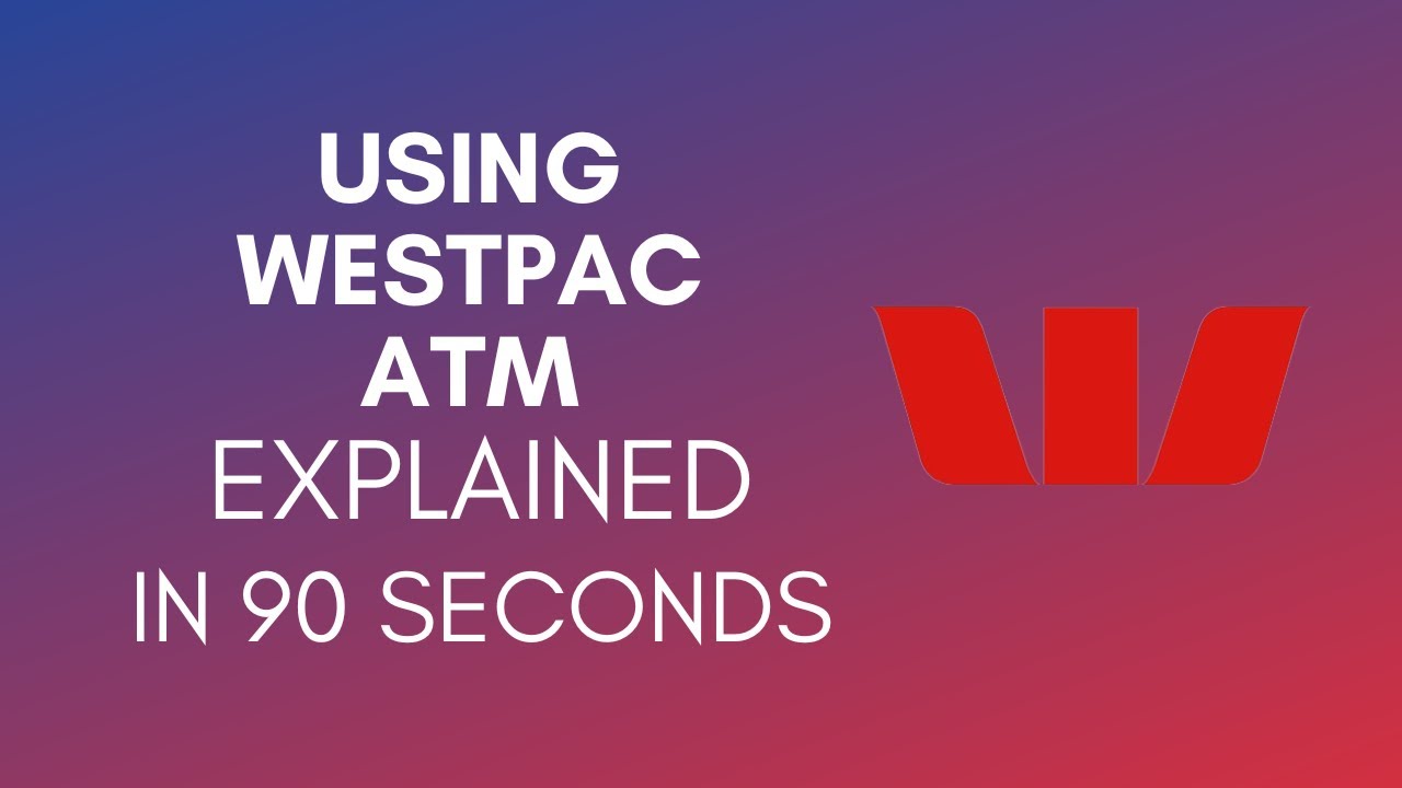 How To Use Westpac ATM? (2024) - YouTube