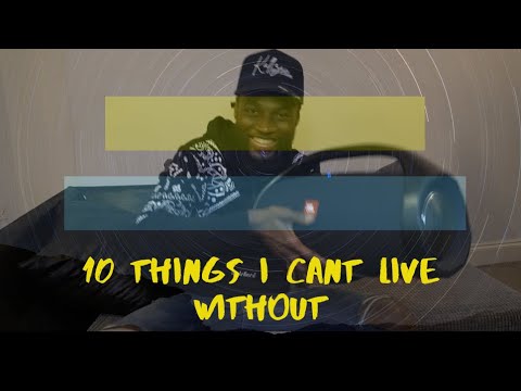 10 Things I Can’t Live Without - YouTube