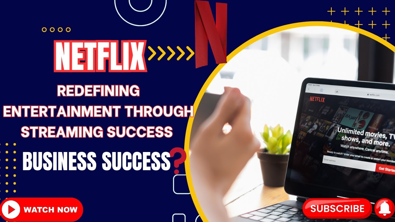 Netflix: Redefining Entertainment through Streaming Success - YouTube