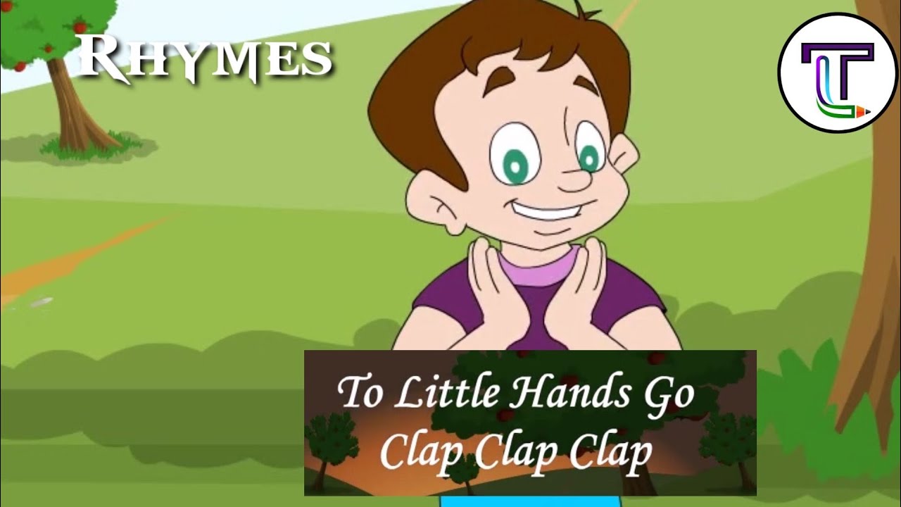Rhymes Two Little Hands Go Clap Clap, class KG, Nursary.TeachLogy ...