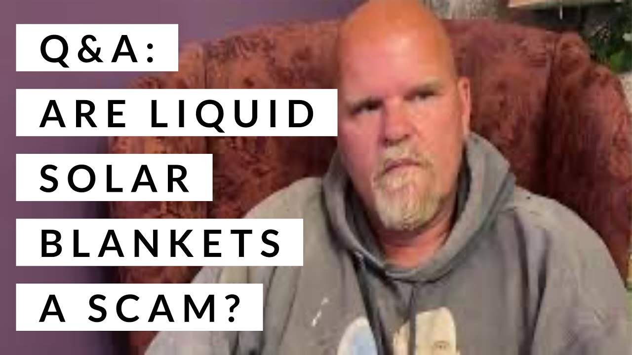 Q&A: Are liquid solar blankets a scam? - YouTube