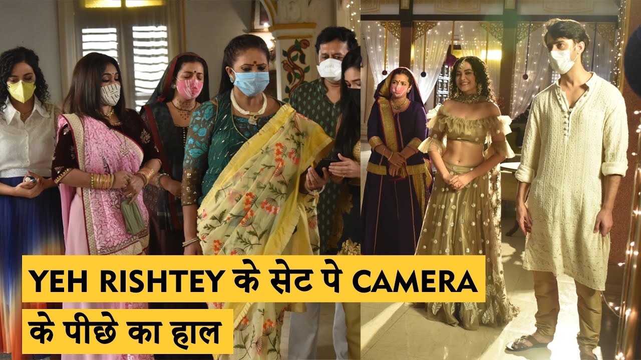 Yeh Rishtey के सेट पे CAMERA के पीछे का हाल | Star Plus - YouTube