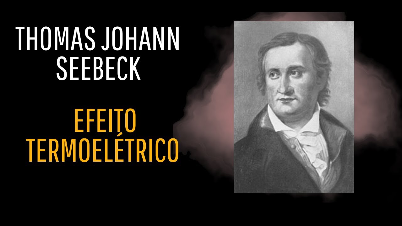 Thomas Johann Seebeck físico responsável pela descoberta em 1821 do ...